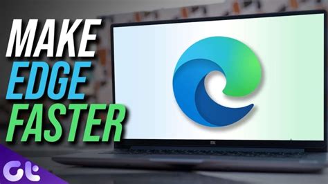 Microsoft Enhances Edge With Faster Menus Tech Edition