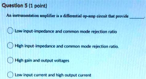 Solved Question 5 1 Point An Instrumentation Amplifier Is A Differential Op Amp Circuit That
