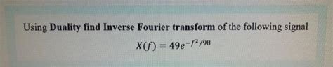 solved using duality find inverse fourier transform of the