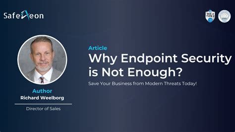 Why Endpoint Security Is Not Enough Save Your Business From Modern Threats
