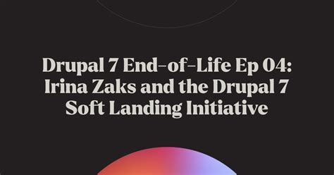 Drupal 7 End Of Life Ep 04 Irina Zaks And The Drupal 7 Soft Landing