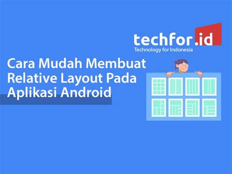 cara mudah membuat relative layout pada aplikasi android techforid