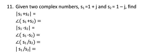 solved 11 given two complex numbers s1 1 j and s2 1−j