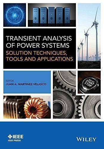 Transient Analysis Of Power Systems Solution Techniques Tools And Applications Tuned In Llc
