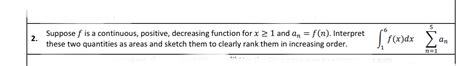 Solved Suppose F is A Continuous Positive Decreasing Solved Suppose F is A Continuous Positive Decreasing