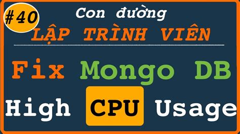 Xử Lý Mongodb High Cpu Usage Như Thế Nào Cho Hợp Lý Ngoài Tối ưu Index Con đường Lập Trình
