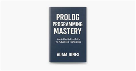 ‎prolog programming mastery an authoritative guide to advanced