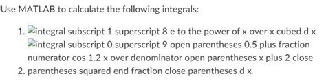 Solved Jse Matlab To Calculate The Following Integrals 1 1