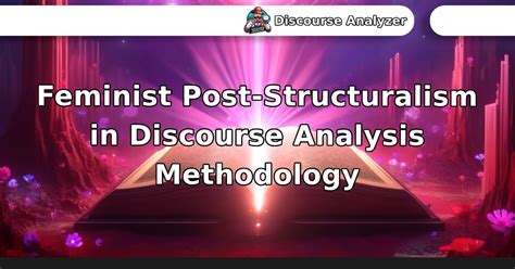 Feminist Post Structuralism In Discourse Analysis Methodology