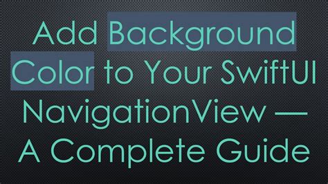 Add Background Color To Your Swiftui Navigationview — A Complete Guide Youtube