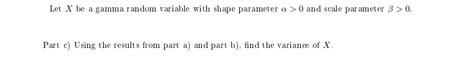 Solved Let X Be A Gamma Random Variable With Shape Parameter