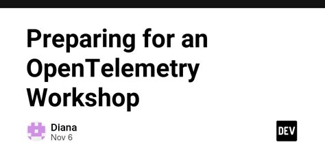 Preparing For An Opentelemetry Workshop Dev Community