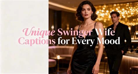 The Ultimate List Of Swinger Wife Captions For Instagram And Beyond