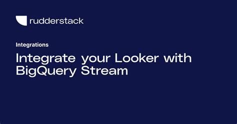 Integrate Your Looker With Bigquery Stream