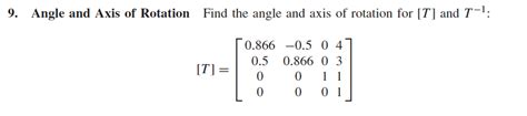 Solved Angle And Axis Of Rotation Find The Angle And Axis Chegg