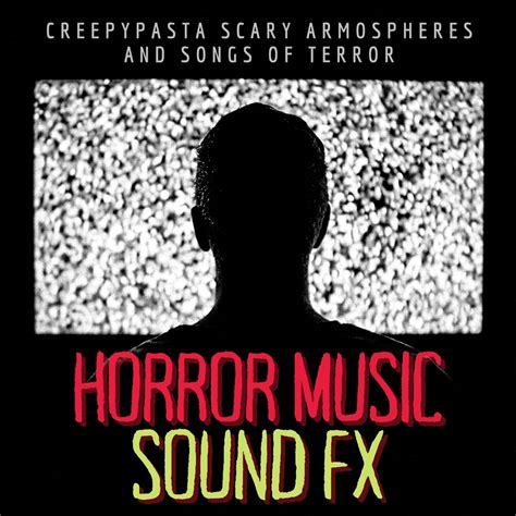‎horror Music Sound Fx Creepypasta Scary Armospheres And Songs Of