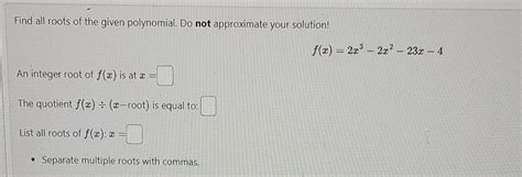Solved Find All Roots Of The Given Polynomial Do Not Chegg Com