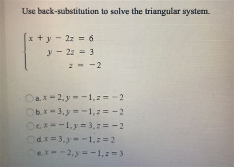 solved use back substitution to solve the triangular system
