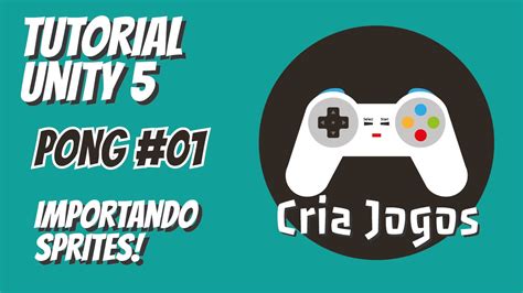 tutorial unity 5 2d pong video aula 01 importando sprites youtube