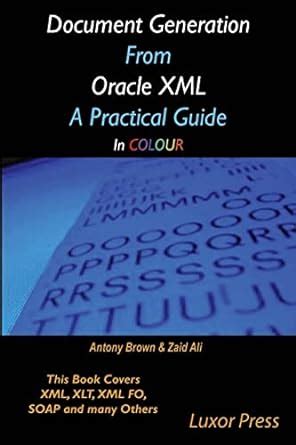 Document Generation From Oracle XML A Practical Guide In Colour Amazon