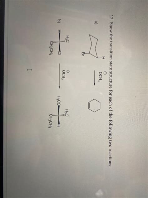 Solved 12 Show The Transition State Structure For Each Of