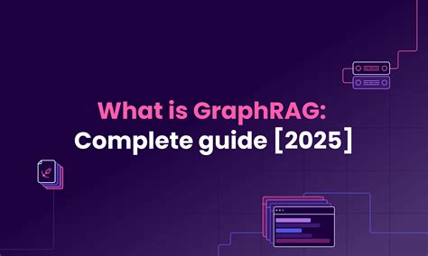 What Is Graphrag Complete Guide [2025]