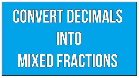Converting Decimals Into Mixed Numbers