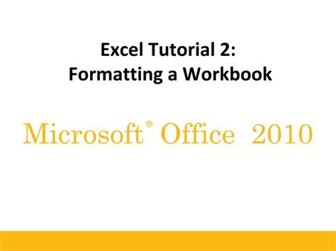 Ppt Excel Tutorial 2 Formatting A Workbook Powerpoint Presentation