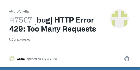 Bug Error 429 Too Many Requests · Issue 7507 · Yt Dlpyt Dlp