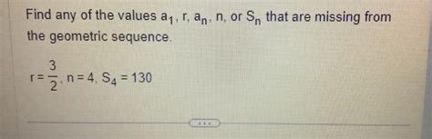 solved find any of the values a₁ r a n or s₁ that are