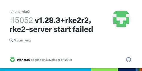 V1283rke2r2，rke2 Server Start Failed · Issue 5052 · Rancherrke2 · Github
