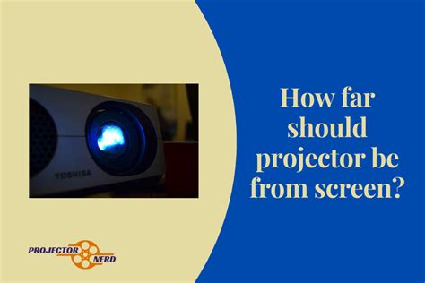 How Far Should A Projector Be From A Screen A Guide To Projector Placement