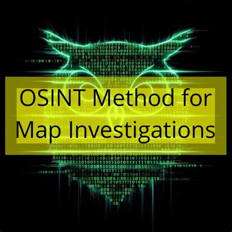Osint Method For Map Investigations Undercode Testing