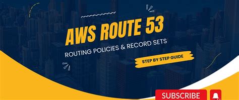 Aws Route 53 Routing Policies And Record Sets A Comprehensive Guide To Efficient Domain