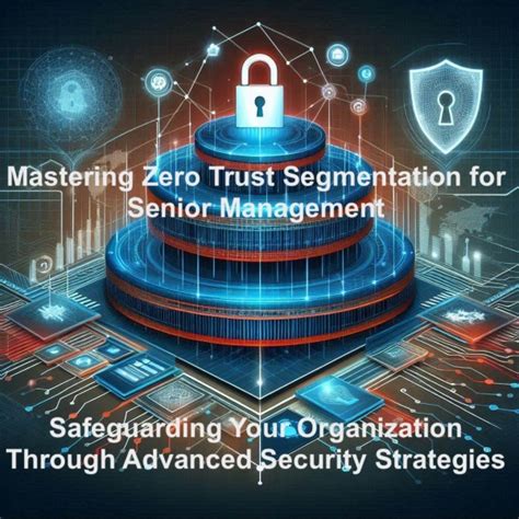 Mastering Zero Trust Segmentation