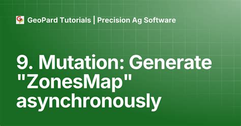 9 Mutation Generate Zonesmap Asynchronously Geopard Tutorials