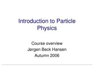 PPT Introduction To Particle Physics PowerPoint Presentation Free Download ID 1195337
