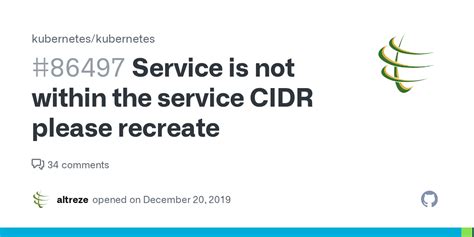 Service Is Not Within The Service Cidr Please Recreate · Issue 86497 · Kuberneteskubernetes