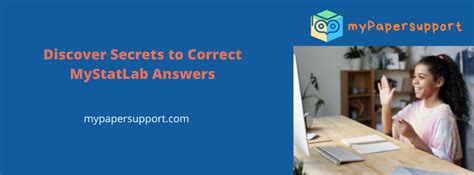 Discover Secrets To Correct Mystatlab Answers My Paper Support