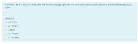 Solved A Carrier Of 1 Mhz Is Amplitude Modulated With An