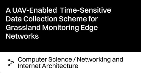 A Uav Enabled Time Sensitive Data Collection Scheme For Grassland Monitoring Edge Networks
