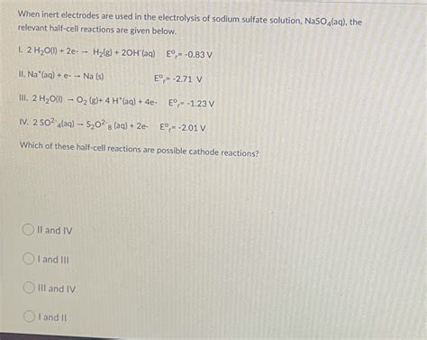 [solved] When Inert Electrodes Are Used In The Electrolysis Of Sodium