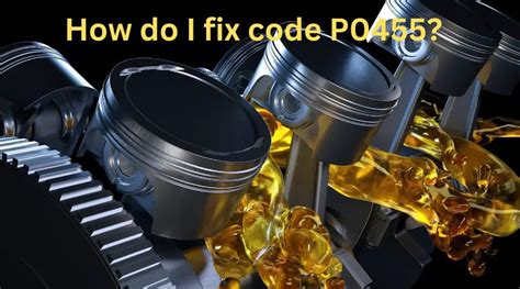 How Do I Fix Code P0455 Step By Step Automotiveglory