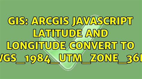 gis arcgis javascript latitude and longitude convert to wgs 1984 utm zone 36n youtube
