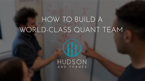 How To Build A World Class Quant Team Hudson And Thames How To Build A World Class Quant Team Hudson And Thames