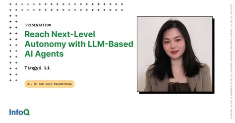 Reach Next Level Autonomy With LLM Based AI Agents InfoQ