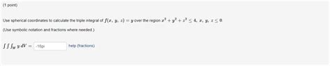 Solved Use Spherical Coordinates To Calculate The Triple Chegg