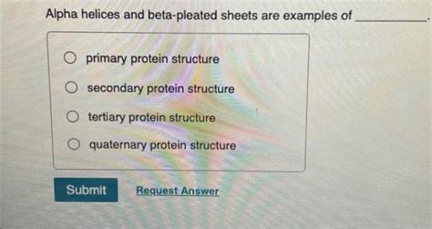 Solved Alpha Helices And Beta Pleated Sheets Are Examples Of