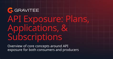 Api Exposure Plans Applications And Subscriptions Gravitee Documentation