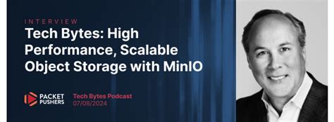 Tech Bytes High Performance Scalable Object Storage With Minio